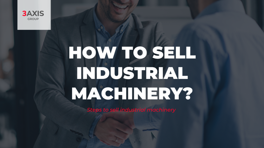 How to sell industrial machinery? - 3axis Group