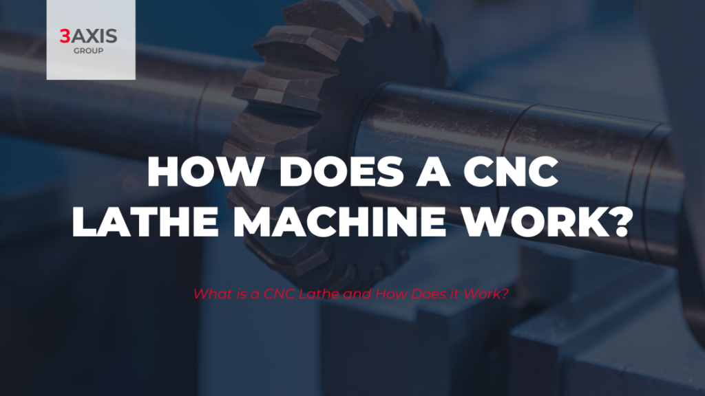 HOW DOES A CNC LATHE MACHINE WORK? • 3axis Group