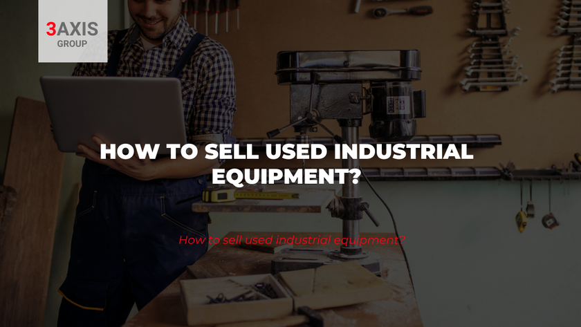 How to sell used industrial equipment? • 3axis Group