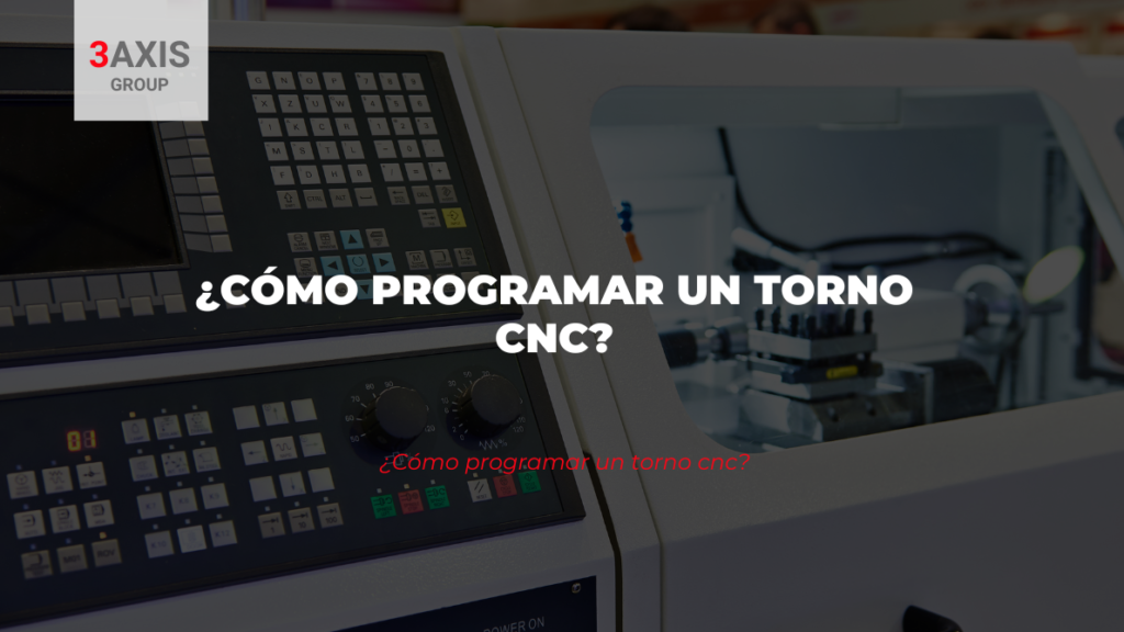 ¿Cómo programar un torno CNC? • 3axis Group