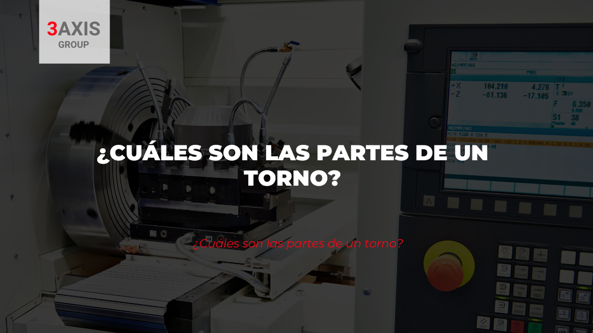 ¿Cuáles son las partes de un torno? • 3axis Group
