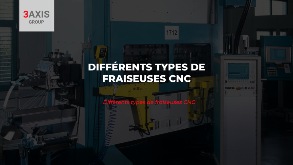 Différents types de fraiseuses CNC • 3axis Group
