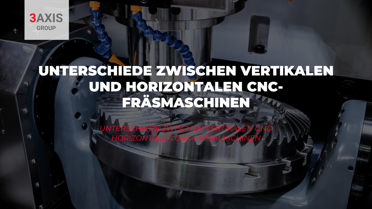 Vertikale vs. Horizontale CNC-Fräsmaschinen: Hauptunterschiede